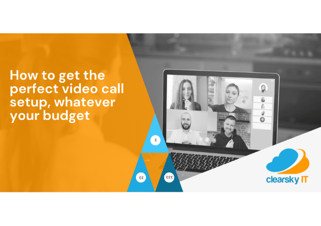 August news: the perfect video call setup | Clearsky IT